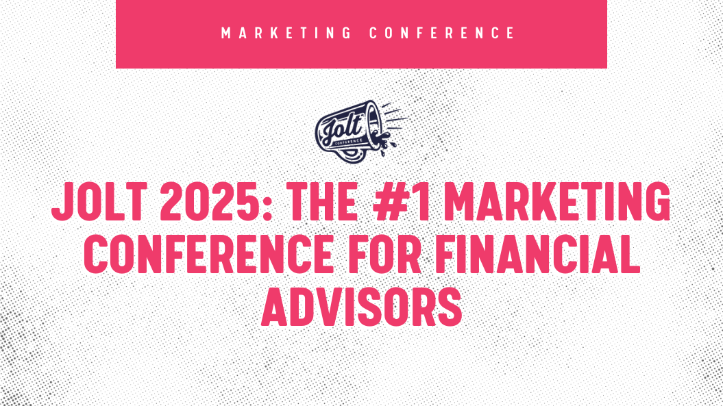 Jolt 2025: The #1 Marketing Conference for Financial Advisors
